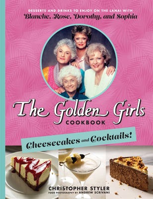 [PDF Download] The Golden Girls Cookbook: Cheesecakes and Cocktails ...