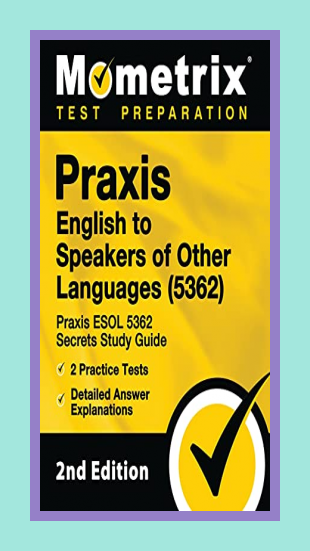 Mometrix Test Prep Praxis English To Speakers Of Other Languages 5362 — Praxis Esol 5362