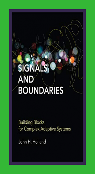 John H. Holland: Signals and Boundaries: Building Blocks for Complex ...