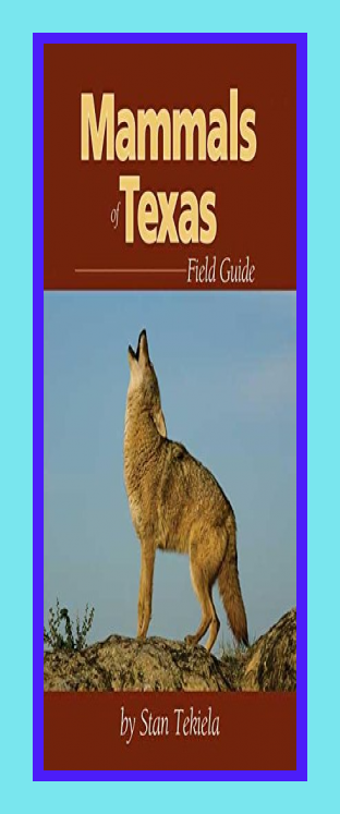 (Stan Tekiela) Mammals of Texas Field Guide (Mammal Identification ...