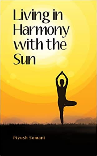 Living in Harmony with the Sun by Piyush Somani | by Blue Rose ...