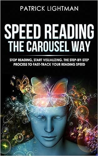 READ/DOWNLOAD=? Speed Reading the Carousel Way: Stop reading, start visualizing: The step-by ...