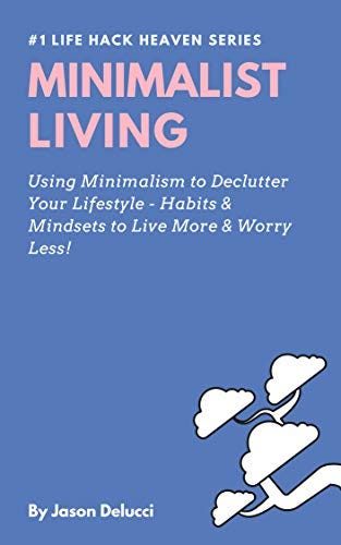 Download In %$PDF Minimalist Living: Using Minimalism to Declutter Your Lifestyle — Habits ...