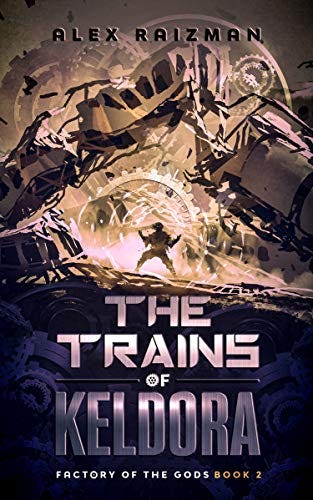 The Trains of Keldora: An Automation Crafting LitRPG Adventure (Factory ...