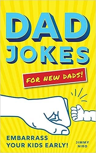 READ/DOWNLOAD$+ Dad Jokes for New Dads: The Ultimate New Dad Gift to ...