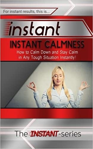 !D.o.w.n.l.o.a.d e-Book Instant Calmness: How to Calm Down and Stay ...