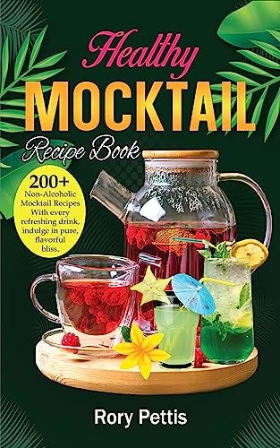 READ/DOWNLOAD Healthy Mocktail Recipe Book: 200+ Non-Alcoholic Mocktail ...