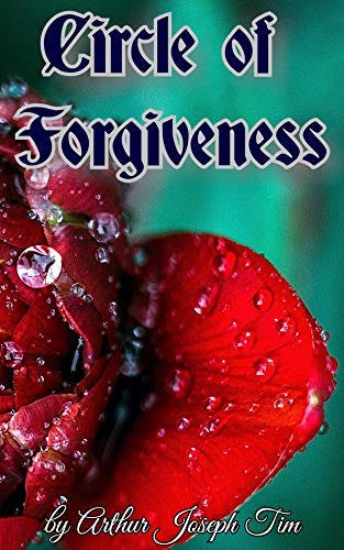 My review of “Circle of Forgiveness” by Arthur Joseph Tim | by Andrew ...