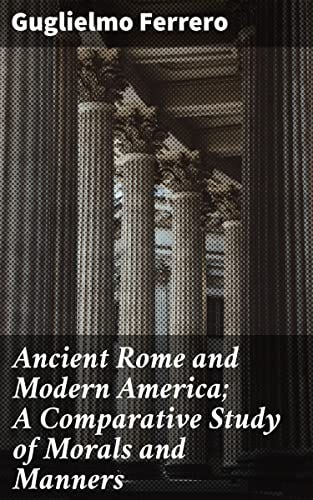 Read ebook [PDF] Ancient Rome and Modern America; A Comparative Study ...