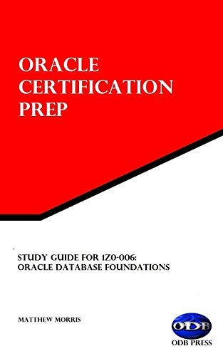 D.O.W.N.L.O.A.D Study Guide for 1Z0–006: Oracle Database Foundations ...