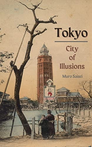 Reading Muro Saisei’s “Tokyo: City of Illusions” in English and ...