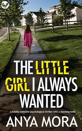 PDF The Little Girl I Always Wanted: A totally addictive psychological thriller with a shocking ...