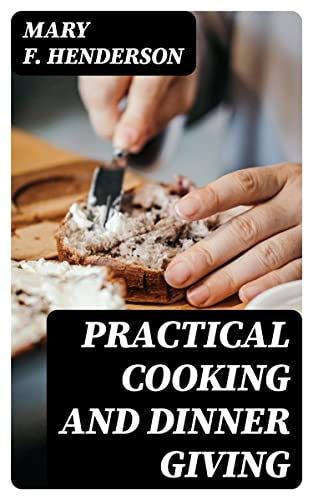 READ/DOWNLOAD Practical Cooking and Dinner Giving FULL BOOK PDF & FULL ...