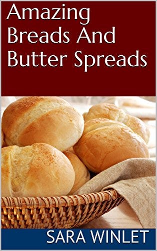PDF Download Amazing Breads And Butter Spreads (Dinner Bread Recipes, Roll Recipes, Butter ...