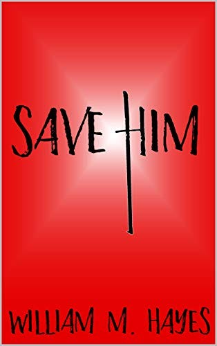 A Review of Save Him. by William M. Hayes | by Joel R. Dennstedt ...
