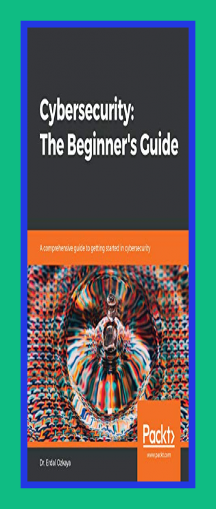 Dr. Erdal Ozkaya | Cybersecurity: The Beginner’s Guide: A comprehensive guide to getting started ...