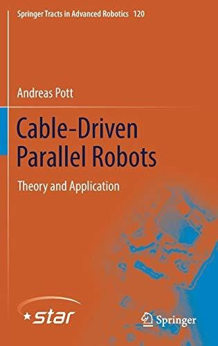 Cable Driven Parallel Robots Theory And Application Springer Tracts 9681