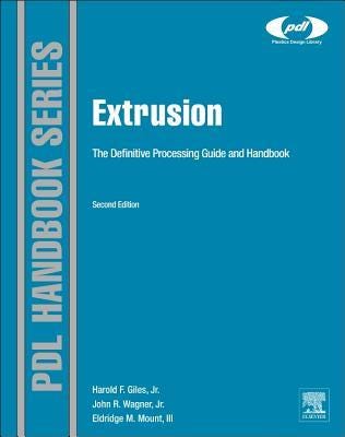 Extrusion: The Definitive Processing Guide and Handbook (Plastics ...