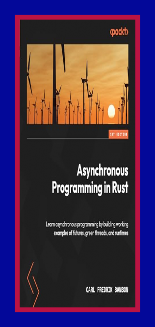 Carl Fredrik Samson | Asynchronous Programming in Rust: Learn asynchronous programming by ...