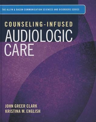 (*PDF/ONLINE)->READ Counseling-Infused Audiologic Care. John Greer ...