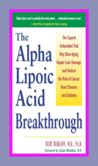 Burt Berkson ~ Alpha Lipoic Acid Breakthrough: The Superb Antioxidant ...