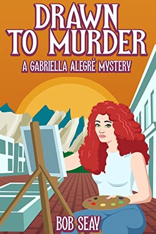 Book Review — Drawn To Murder: A Gabriella Alegré Mystery by Bob Seay ...