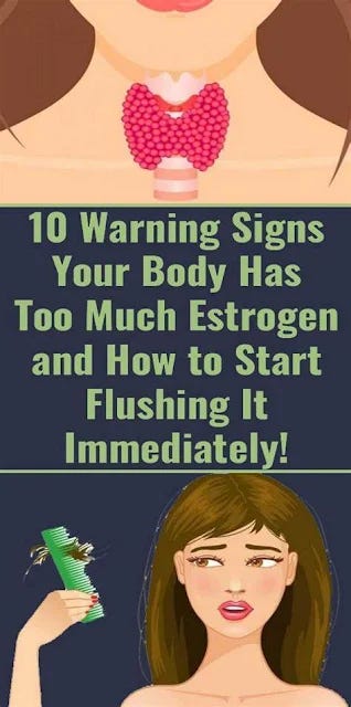10 Signs Your Body Has Too Much Estrogen and How To Start Flushing it ...