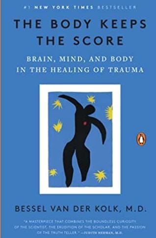 The Body Keeps the Score: Brain, Mind, and Body in the Healing of ...