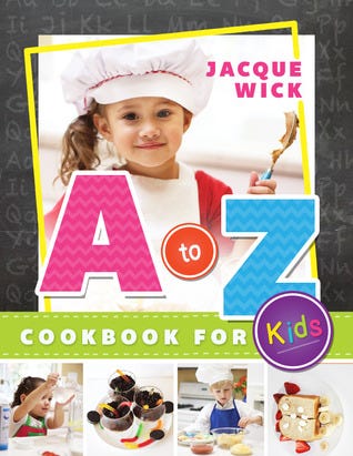 ((P.D.F))^^ A to Z Cookbook for Kids (^PDF)->DOWNLOAD by Jacque Wick ...