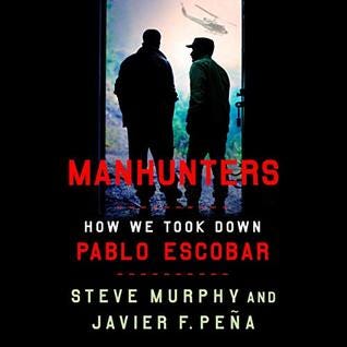 (PDF) Manhunters: How We Took Down Pablo Escobar, the World’s Most ...