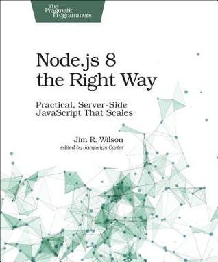 PDF © FULL BOOK © ‘’Node.js 8 the Right Way: Practical, Server-Side ...