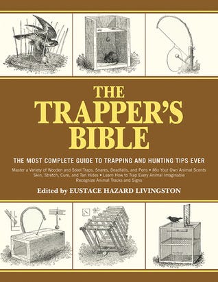 PDF © FULL BOOK © ‘’The Trapper’s Bible: The Most Complete Guide to Trapping and Hunting Tips ...
