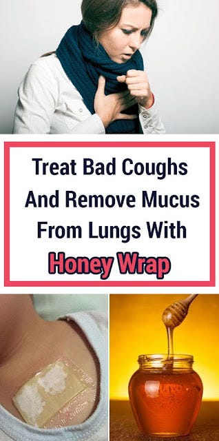 Treat Bad Coughs And Remove Mucus From Lungs With Honey Wrap - Nannie ...