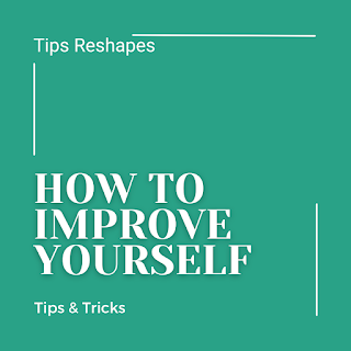 How to Improve Yourself — Self Improvement Tips | by Tips Reshape | Medium