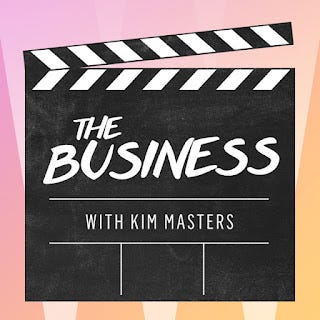 The Business With Kim Masters Podcast: The Ultimate Entertainment ...