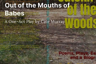 Out of the Mouths of Babes. A One-Act Play by Cate Murray | by Cate ...