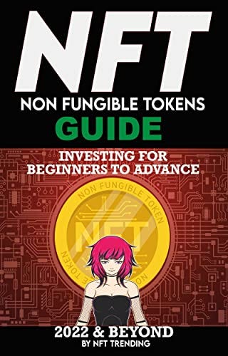 Read online NFT (Non Fungible Tokens) Investing Guide for Beginners to Advance 2022 & Beyond ...