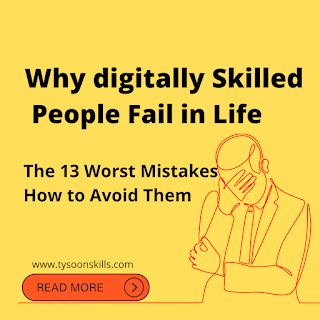 The 13 Worst Mistakes Why Digitally Skilled People Fail in Life — and ...