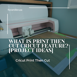 What is Print Then Cut Cricut Feature? [Project Ideas] | by ...