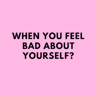 When you feel bad about yourself? - feel good - Medium
