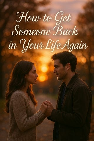 How to Get Someone Back in Your Life Again: A Heartfelt Guide | by ...