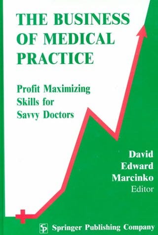 [READ] The Business of Medical Practice: Profit Maximizing Skills for ...