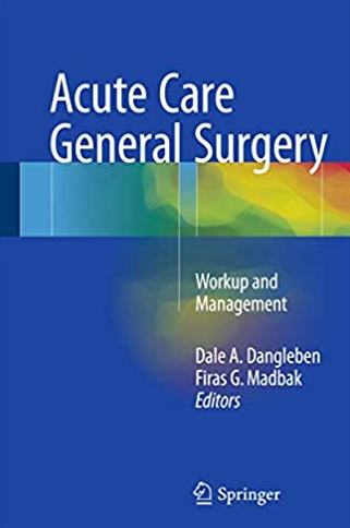 Acute Care General Surgery: Workup and Management by Dale A. Dangleben ...
