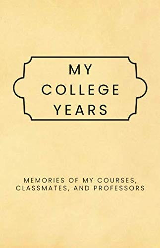[READ] My College Years: Memories of My Courses, Classmates, and ...