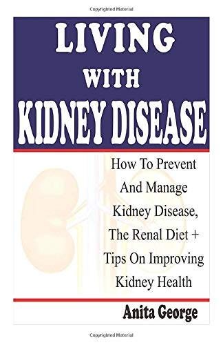 Download Living With Kidney Disease: How To Prevent And Manage Kidney ...