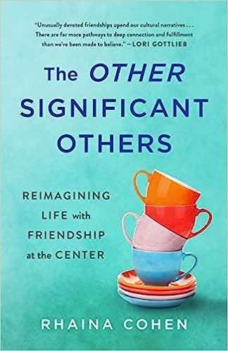 EBOOK The Other Significant Others: Reimagining Life with Friendship at ...