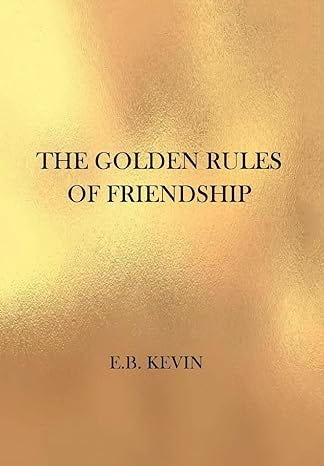 The Golden Rules of Friendship. Are you ready to unlock the power of ...