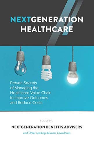 Read NextGeneration Healthcare: Proven Secrets of Managing the ...