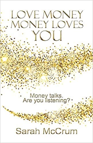 Book Review: “Love Money, Money Loves You” by Sarah McCrum | by Grace Mary Power | Feedium | Medium