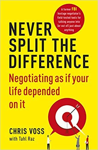 Never Split the Difference — Negotiating as if your life depends on it ...